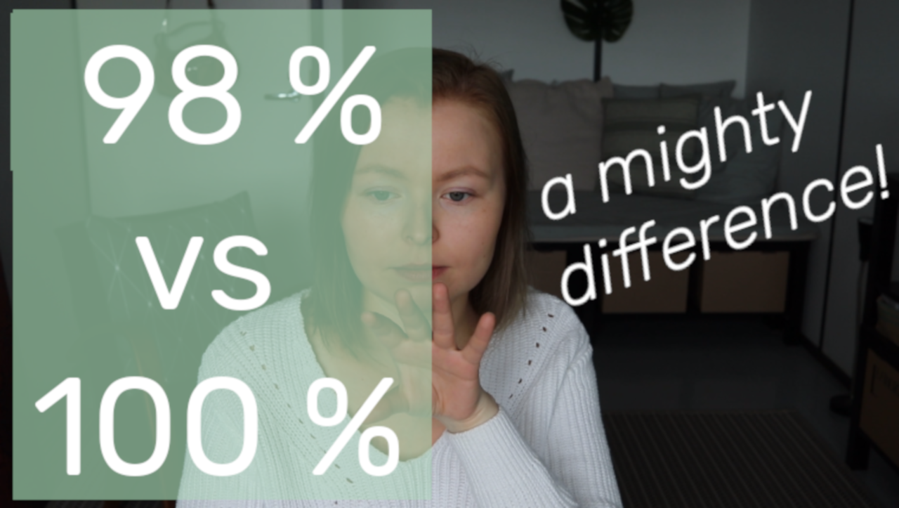 The Difference Between 98% and 100%